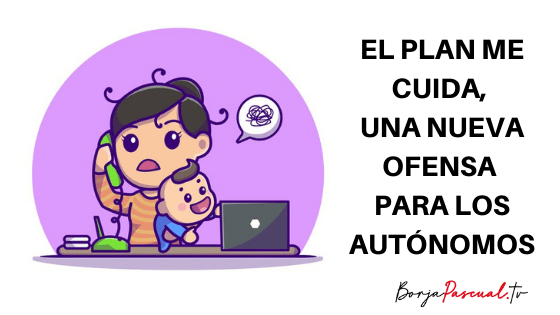 El plan Me Cuida, nueva ofensa para los autónomos - Borja Pascual TV