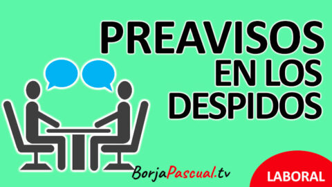 PREAVISO en el DESPIDO, legislación laboral