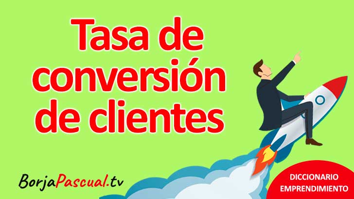 ¿Qué es la Tasa de Conversión de Clientes?: Maximizando el Éxito
